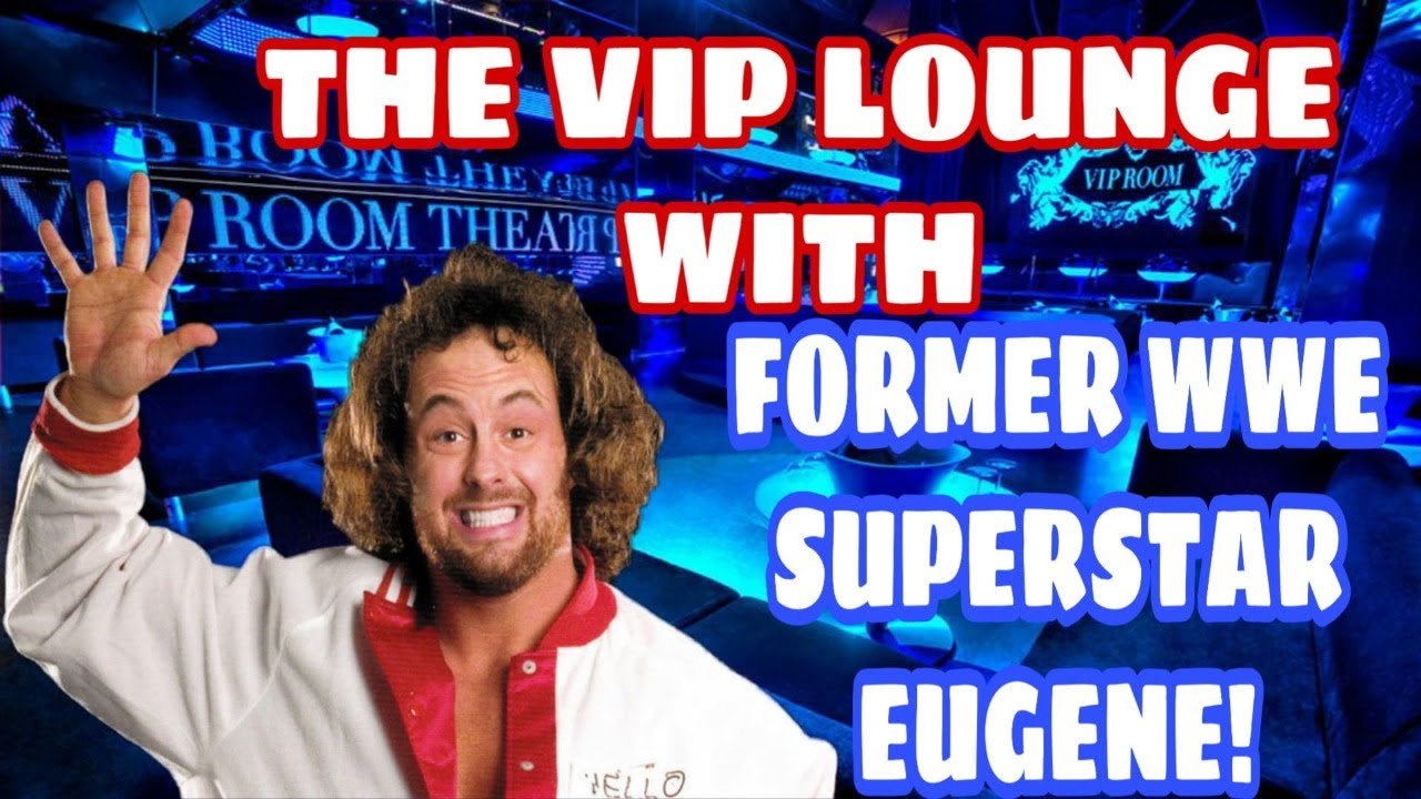 THE VIP LOUNGE WITH FORMER WWE SUPERSTAR EUGENE - YouTube