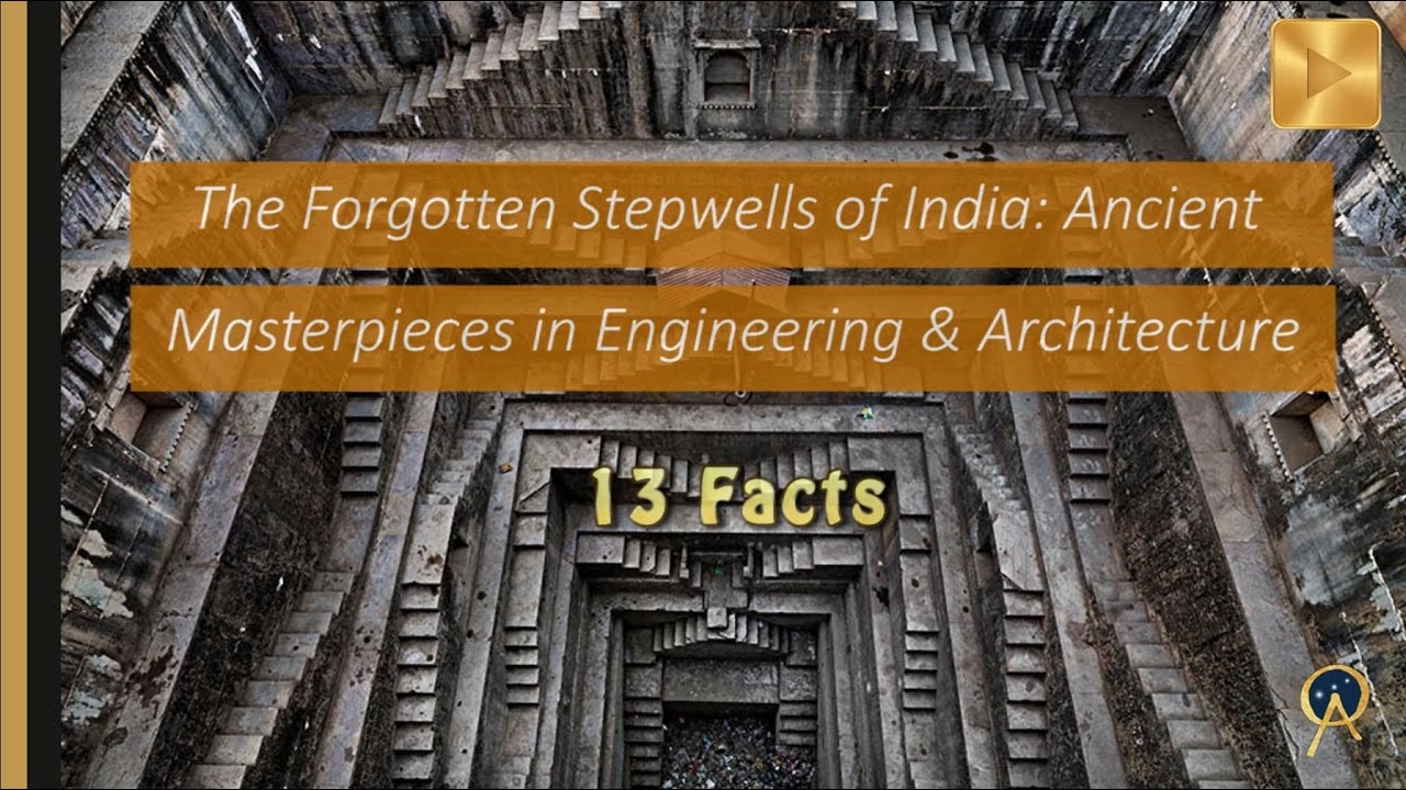 The Forgotten Stepwells: Thousands of Masterpieces in Engineering ...