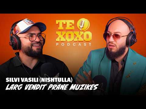 TE XOXO Podcast - Silvi Vasili (Nishtulla) | Larg vendit prane muzikes