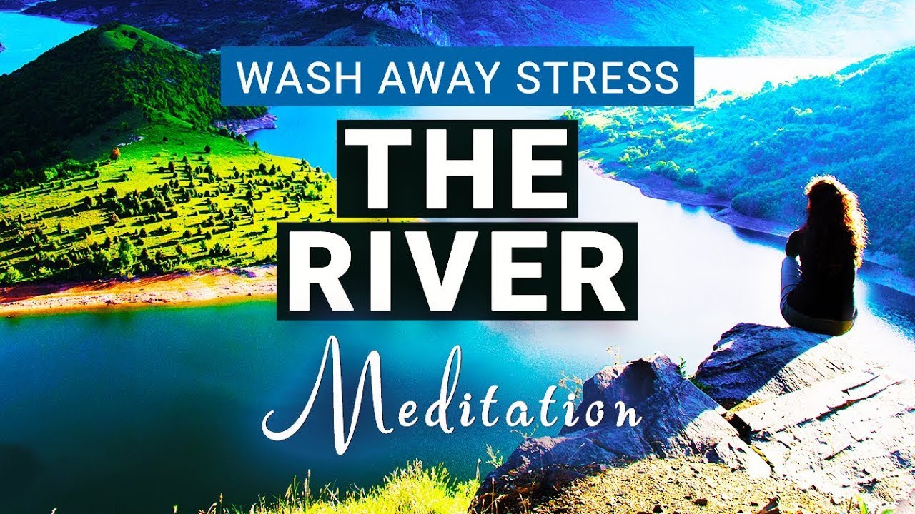 The River - 15 Minute Guided Imagery Meditation (Relieve Stress ...