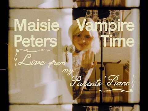 Maisie Peters - Vampire Time (Live From My Parents' Piano)