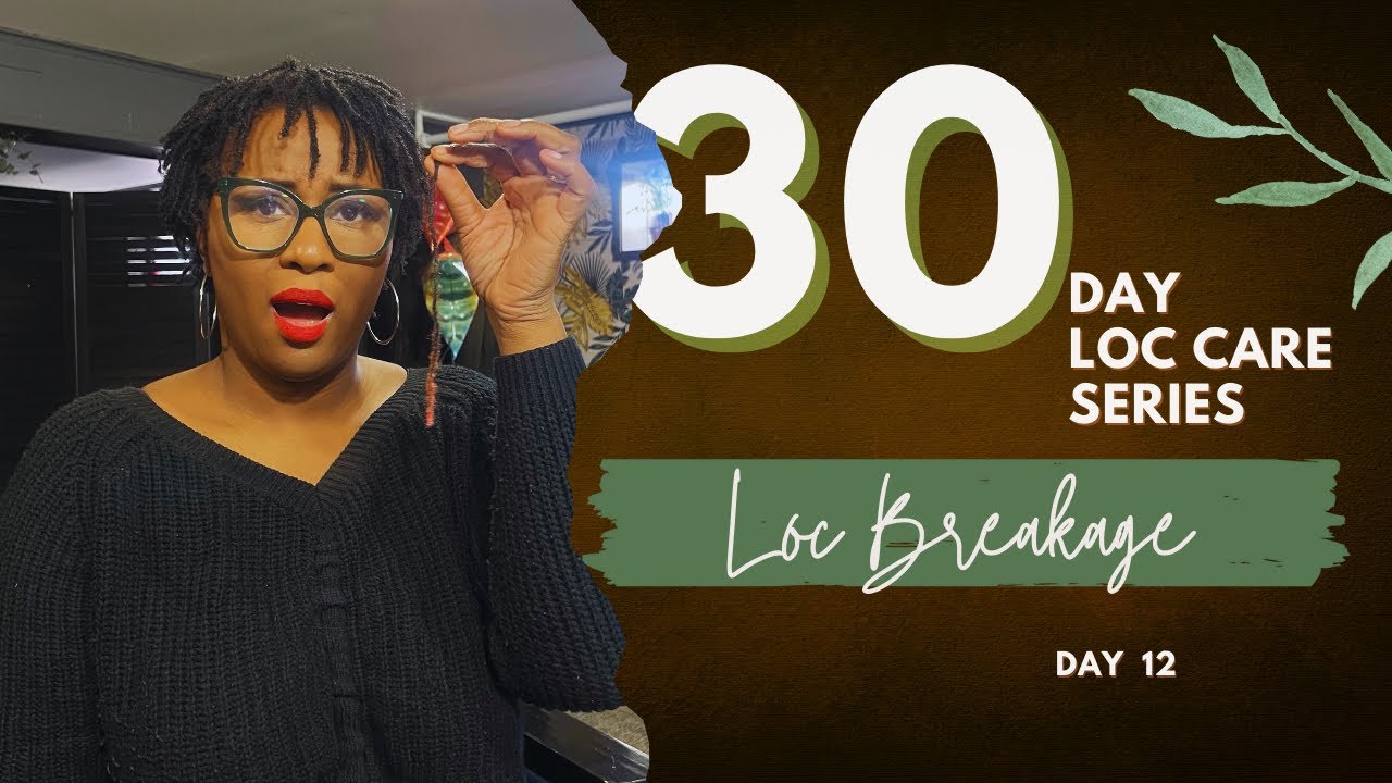 Why Your Locs Are Breaking Off! (30 Day Loc Care Series - Day 12) - YouTube