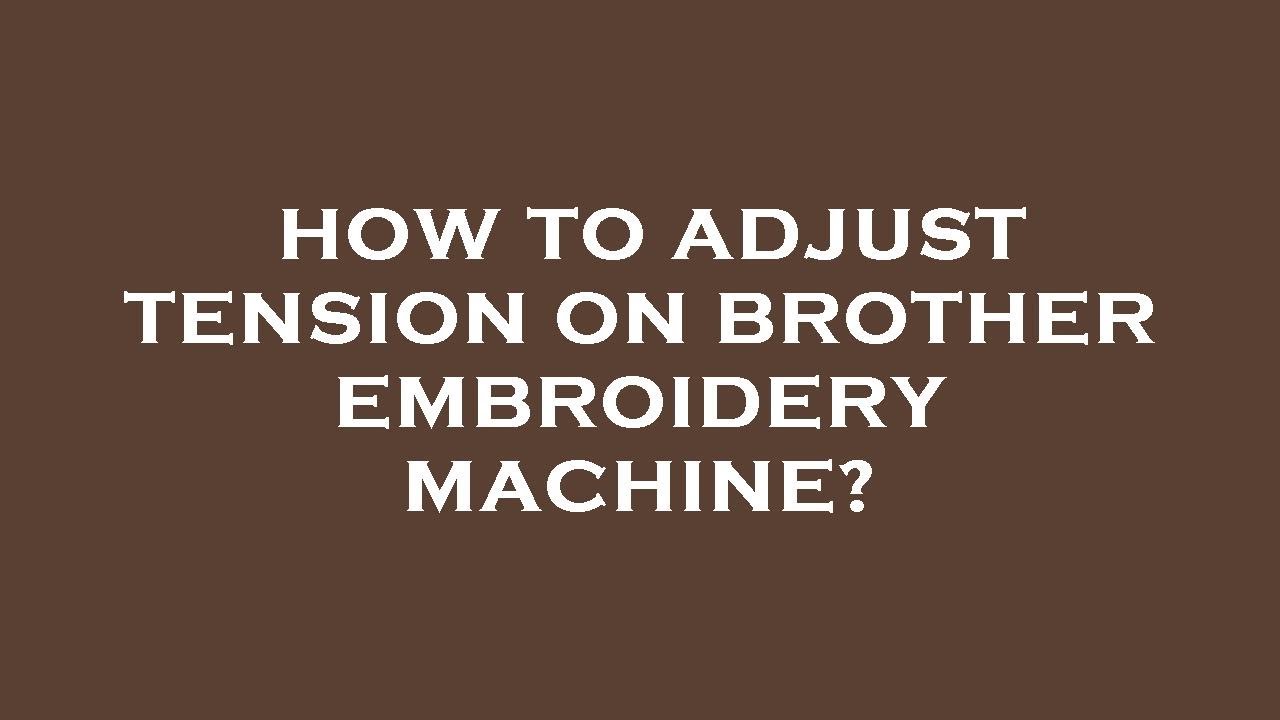 How to adjust tension on brother embroidery machine? - YouTube