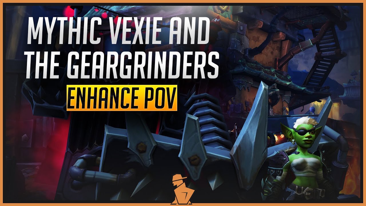 Mythic Vexie and the Geargrinders - Enhancement Shaman POV - Copium ...