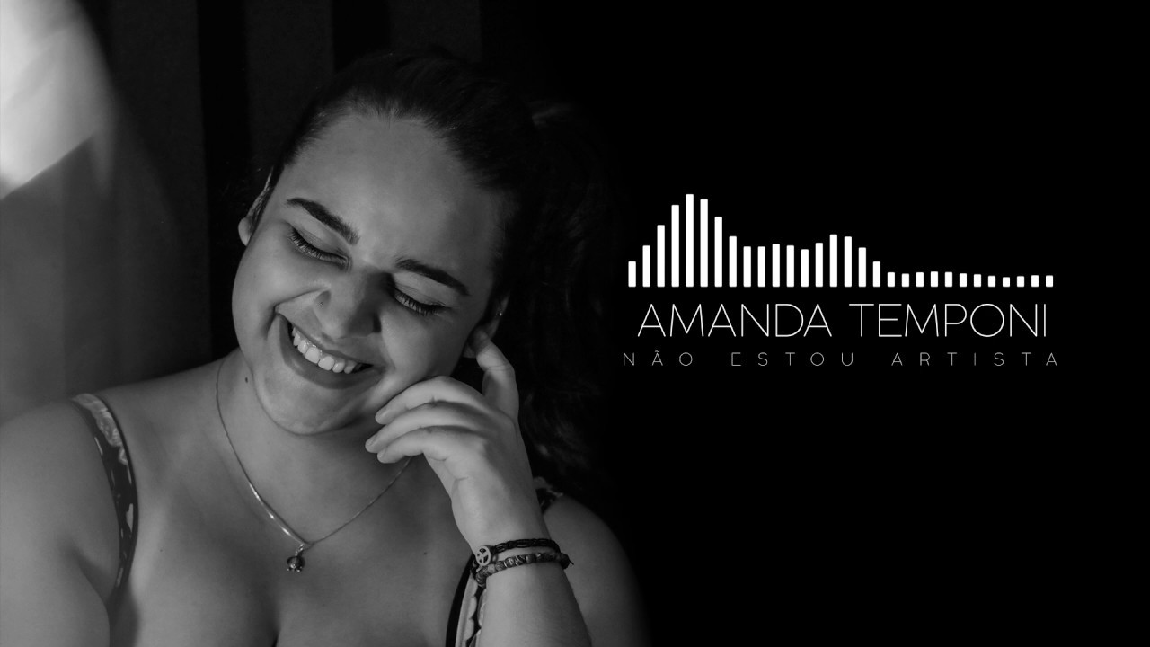 AMANDA TEMPONI - NÃO ESTOU ARTISTA - YouTube