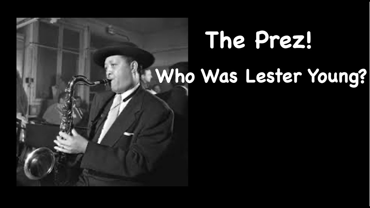 The Prez! Who Was Lester Young? - YouTube