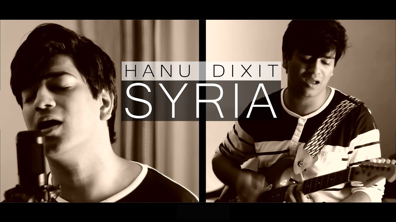 Hanu Dixit - SYRIA | A Song For Hope Against War - YouTube
