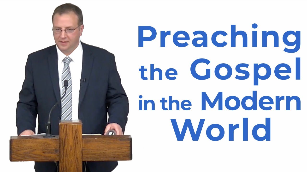 Preaching the Gospel in the Modern World - YouTube
