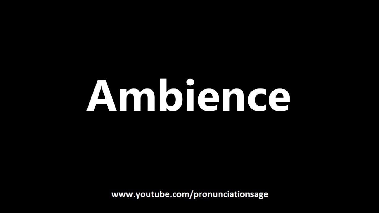 How to Pronounce Ambience - YouTube