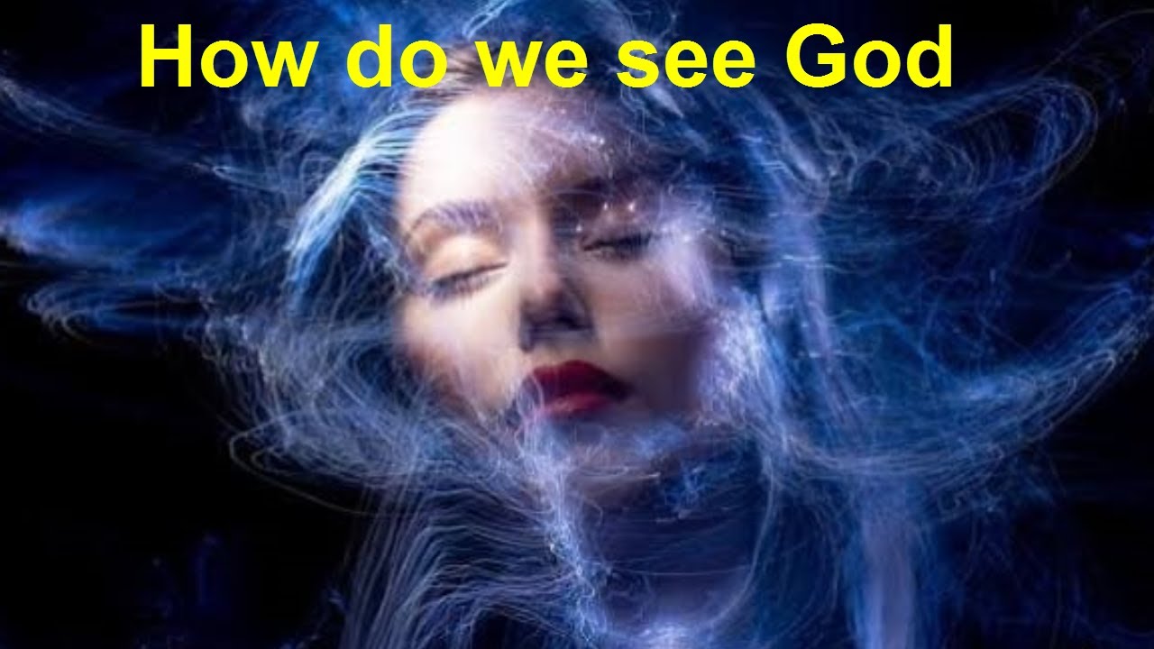 How do we see God ? - YouTube
