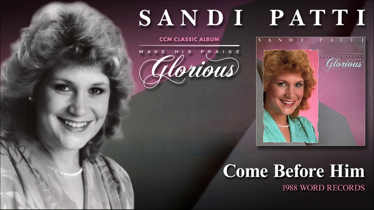 Sandi Patti - Come Before Him - YouTube