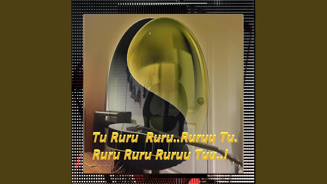 Tu Ruru Ruru..Ruruu Tu. Ruru Ruru Ruruu Tuu..! - YouTube