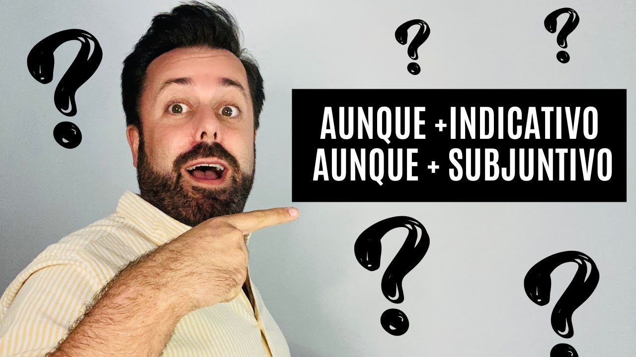Aunque + indicativo o subjuntivo - YouTube