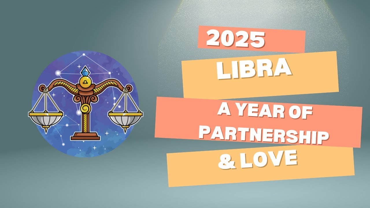 Libra 2025 Astrology Prediction: A Year of Partnership & Love - YouTube