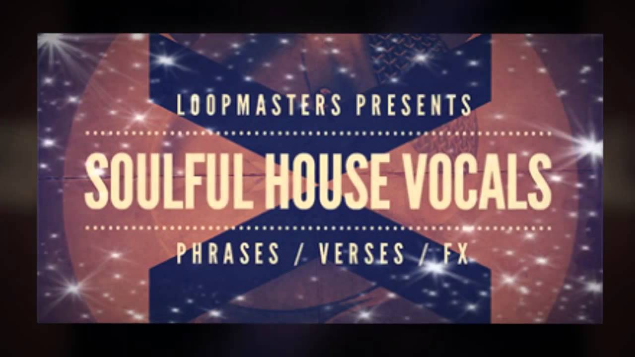 Royalty Free Vocal House Samples - Loopmasters Soulful House Vocals ...