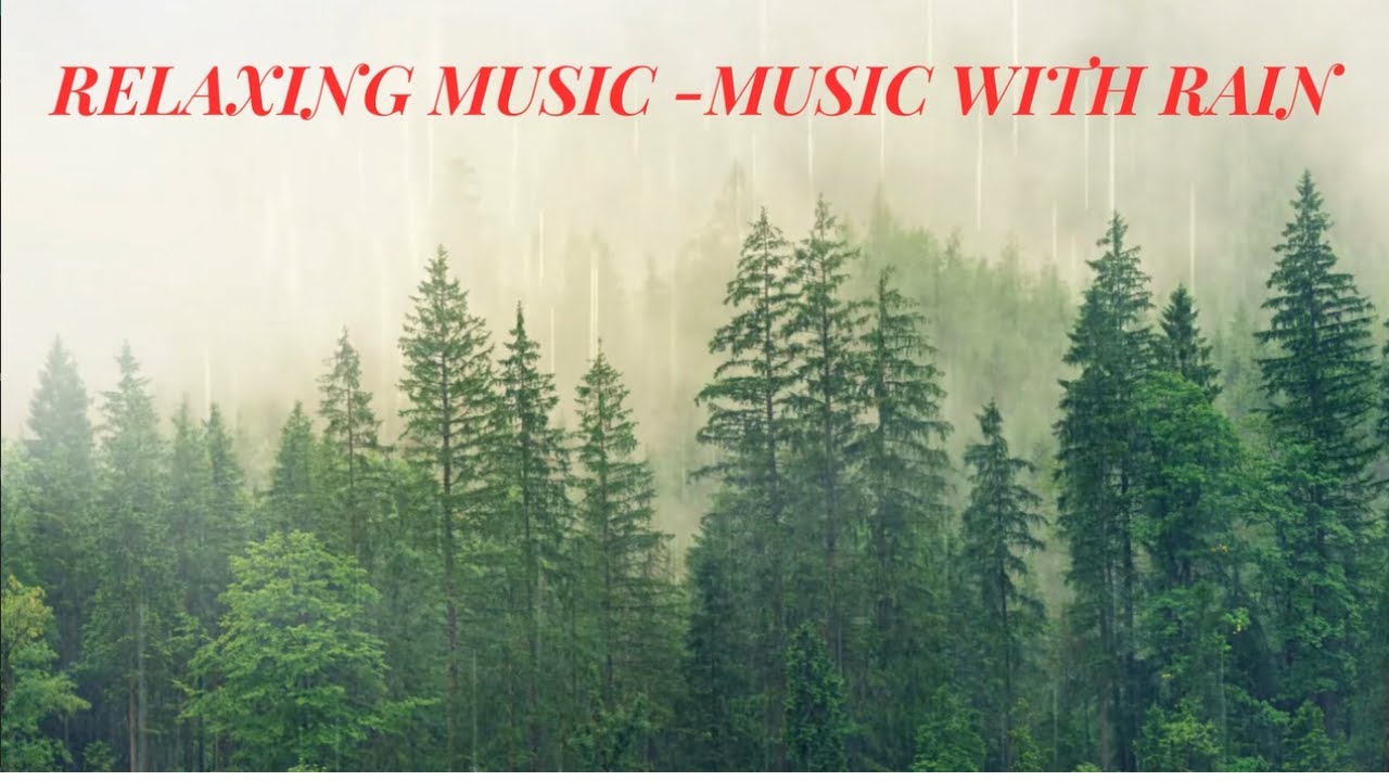 RELAXING MUSIC MUSIC WITH RAIN - YouTube