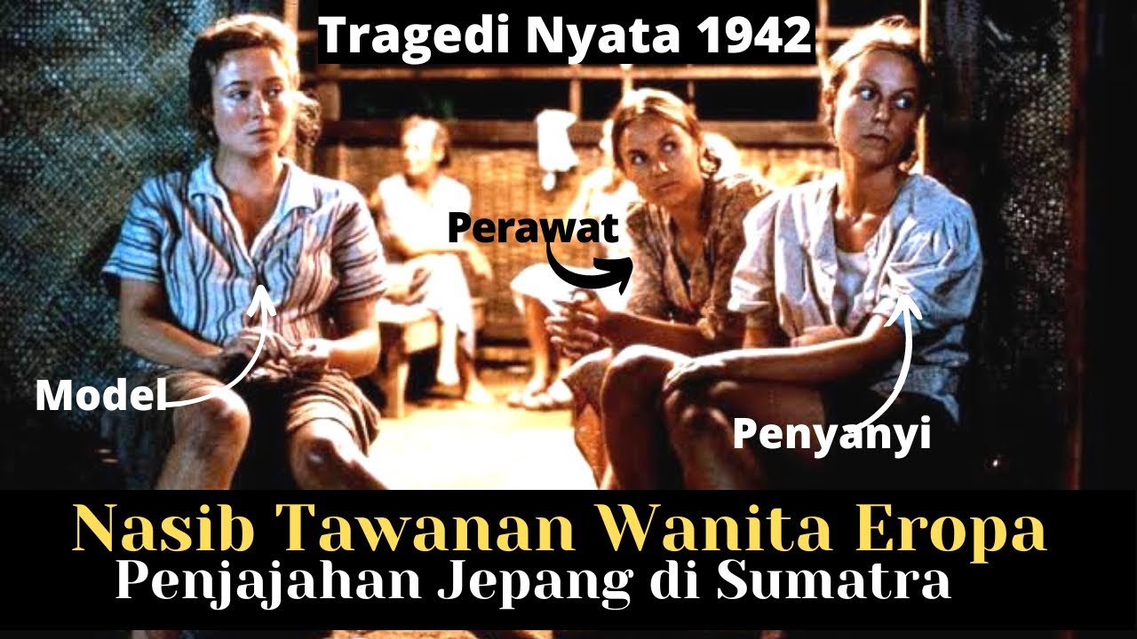 Nasib Tawanan Wanita Eropa oleh Penjajah Jepang di Sumatra || Paradise ...