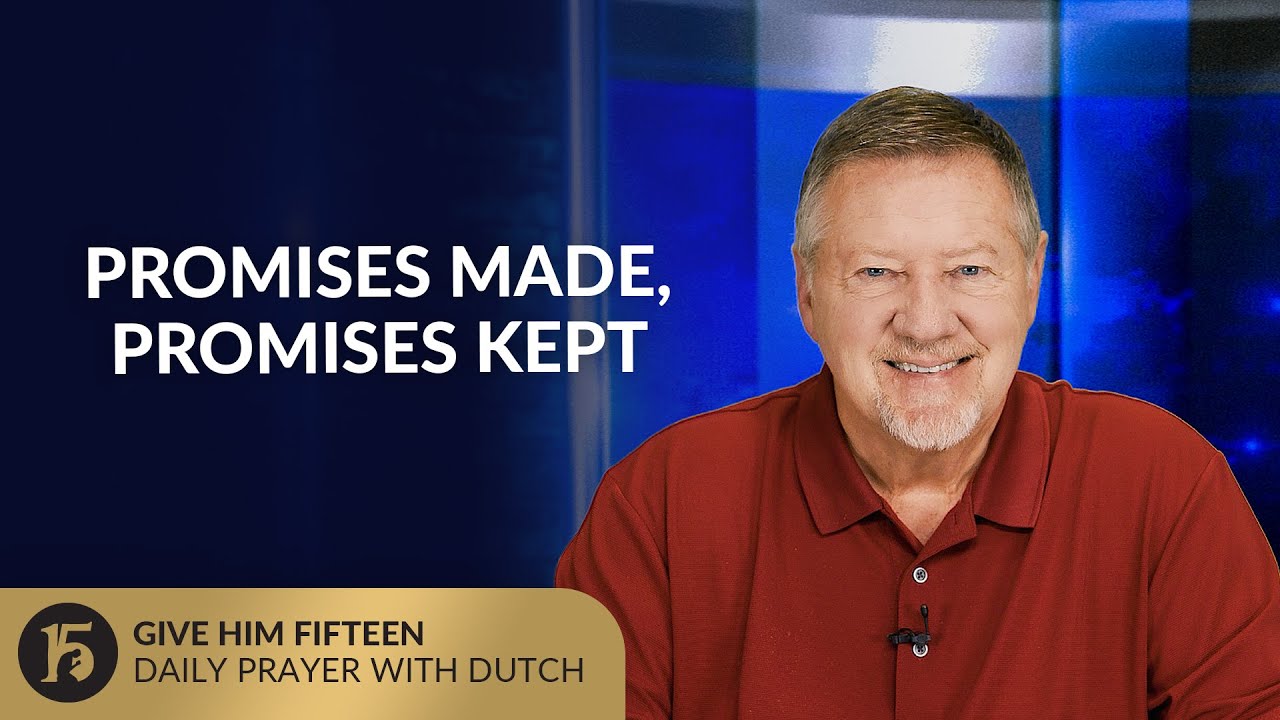 Promises Made, Promises Kept | Give Him 15: Daily Prayer with Dutch ...