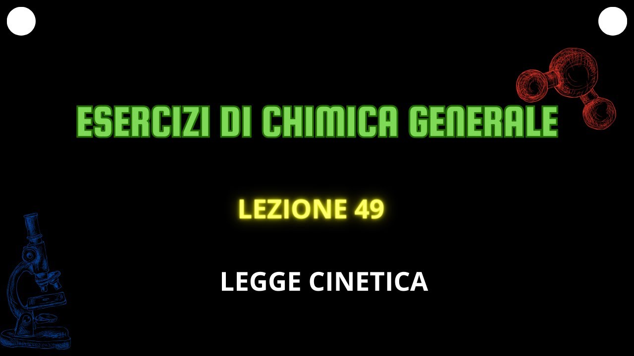 Legge Cinetica L49 Esercizi Di Chimica Generale Youtube