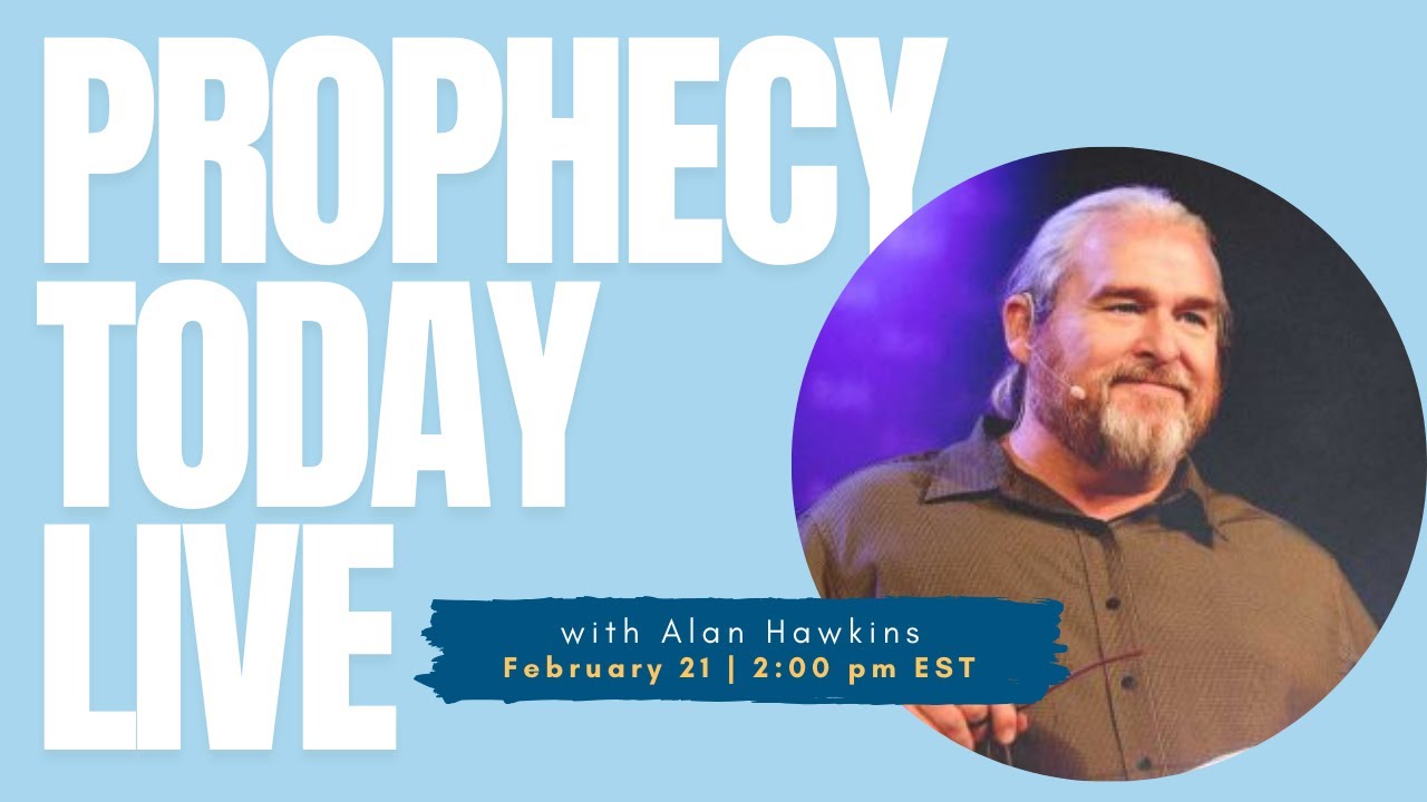 Prophecy Today with Alan Hawkins | LIVE Prophetic Ministry & Healing ...
