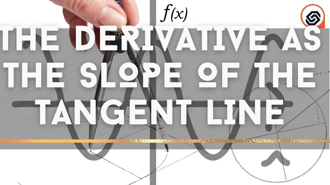 The Derivative as the Slope of the Tangent Line - YouTube