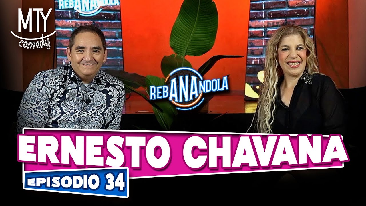 ERNESTO CHAVANA | rebANAndola Episodio 34 | Ana Show - YouTube