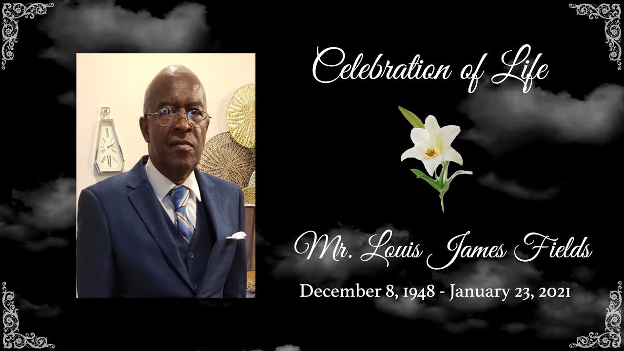 Celebrating the Life of Louis Fields - YouTube