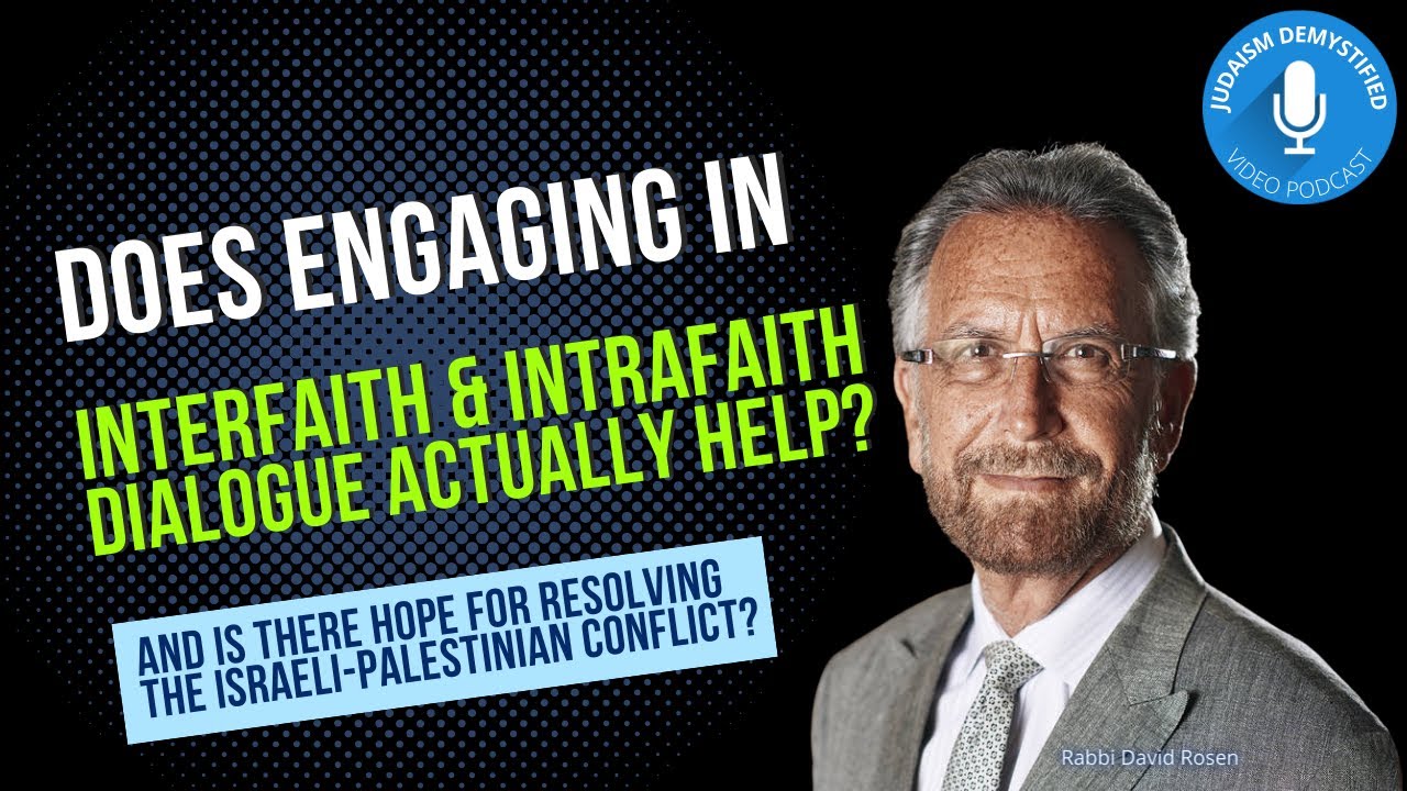 Rabbi David Rosen | Interfaith & Intrafaith Dialogue, and Resolving the ...