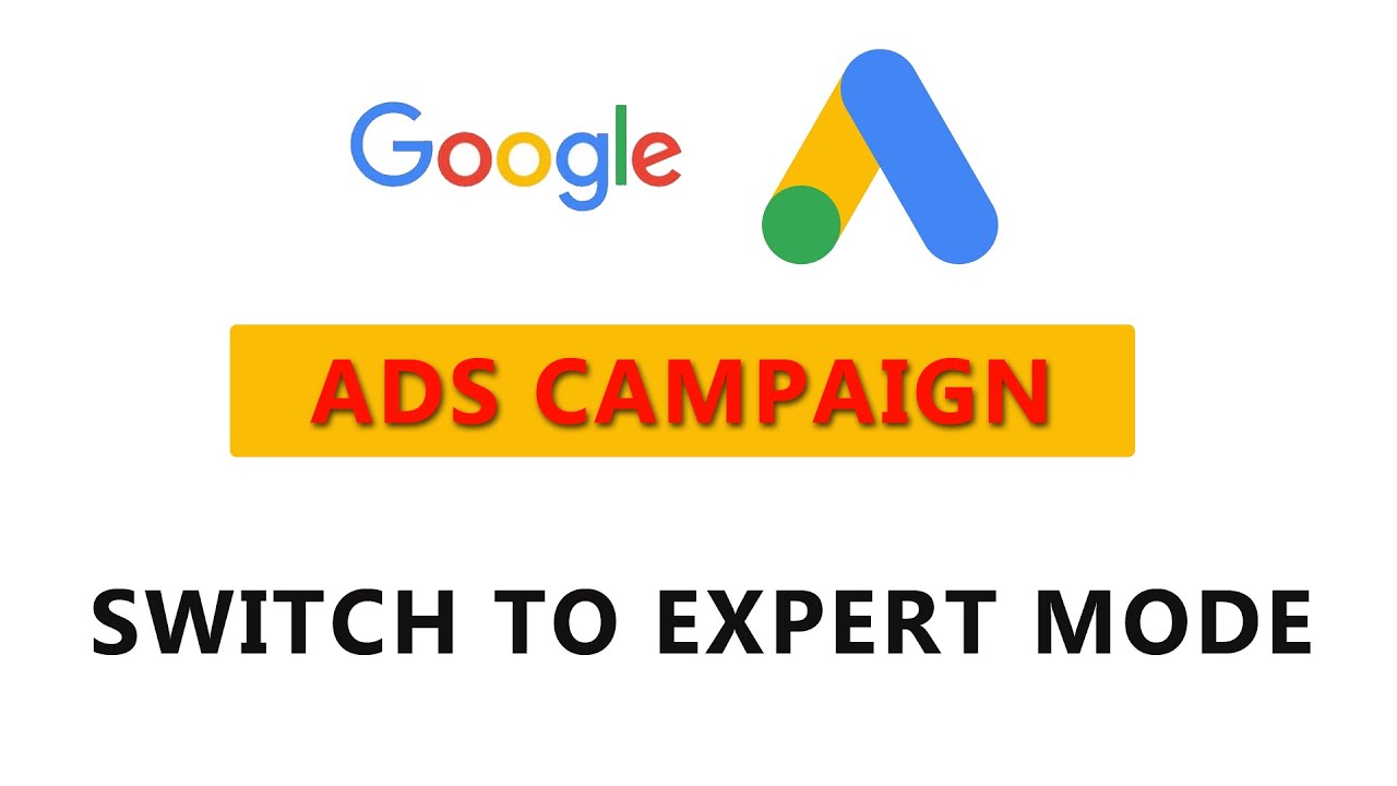 How to create Expert Mode Google Ads Campaign | Google ads expert mode ...