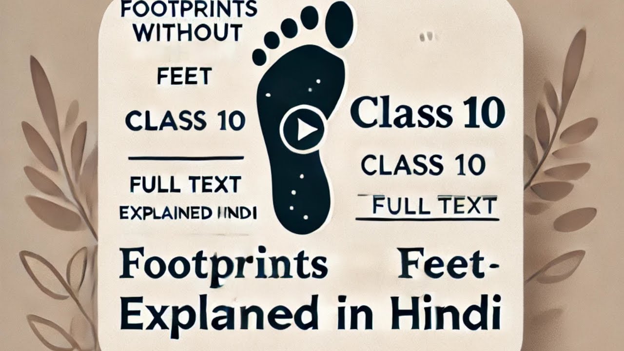 Footprints without Feet Class 10 | Full Text ( हिंदी में ) Explained ...