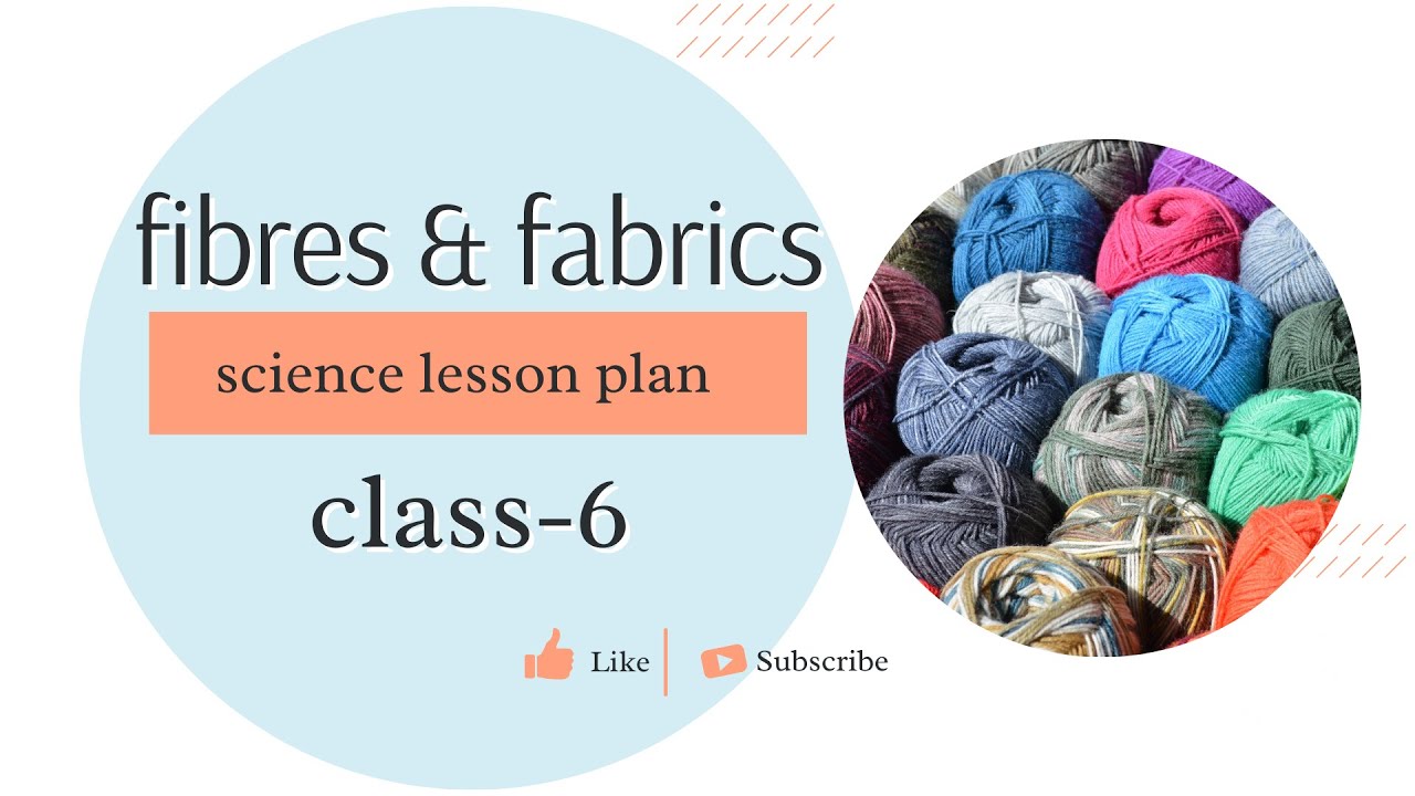 Topic FIBRES AND FABRICS Class 6 Science Lesson Plan In English topic-fibres-and-fabrics-class-6-science-lesson-plan-in-english