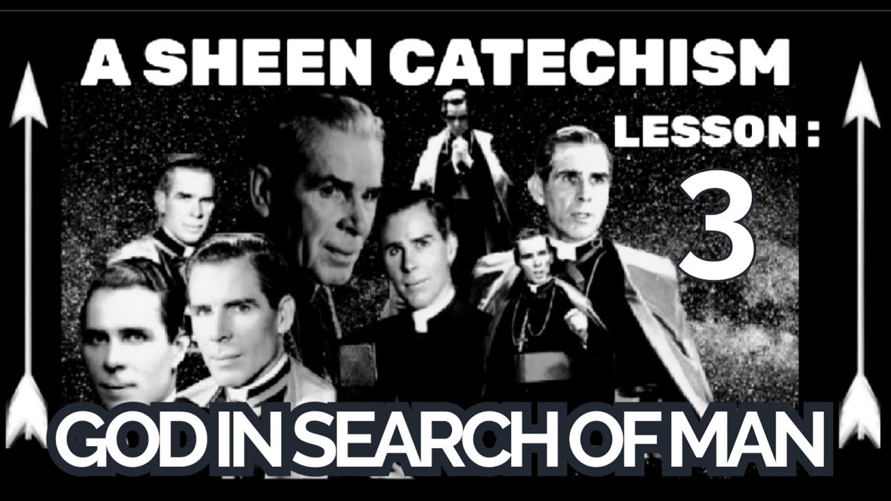 A SHEEN CATECHISM LESSON 3 GOD IN SEARCH OF MAN - YouTube