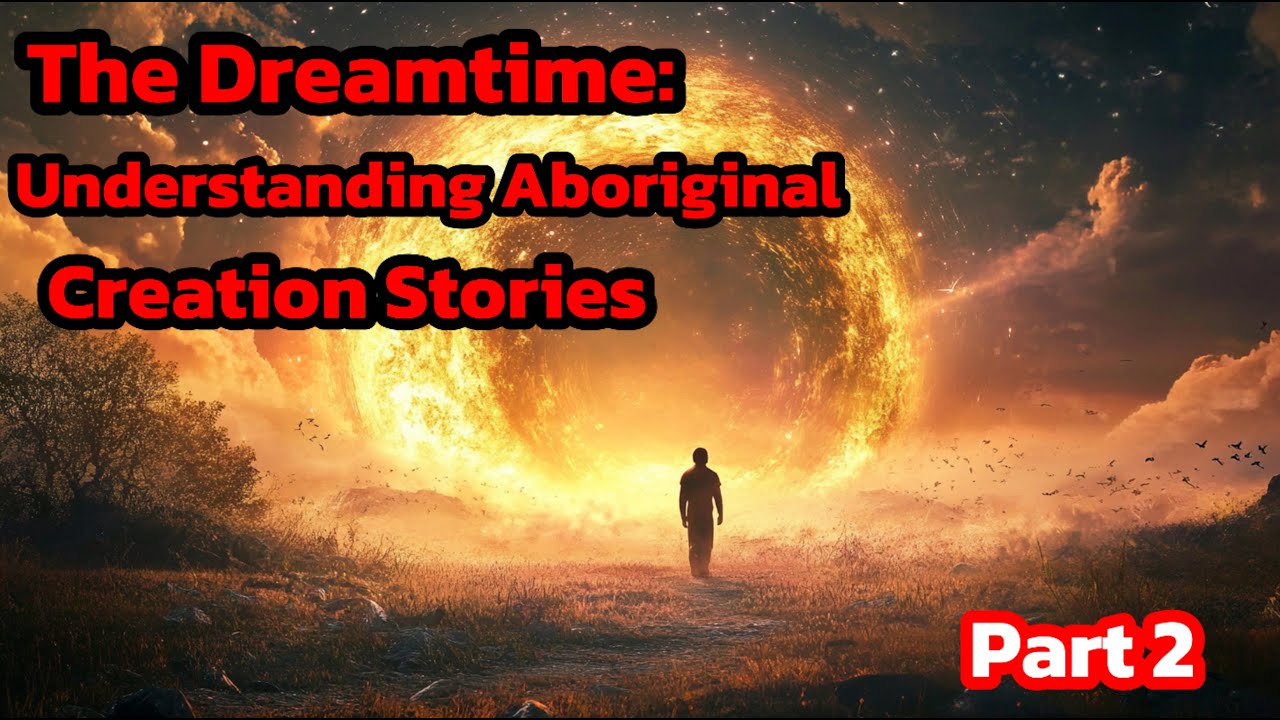 The Dreamtime: Understanding Aboriginal Creation Stories Part2 - YouTube