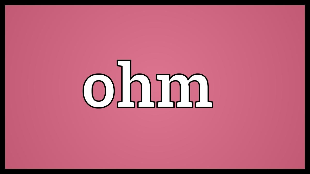 Ohm Meaning Slang: What Does It Really Mean?! (Explained) - learnfast.blog
