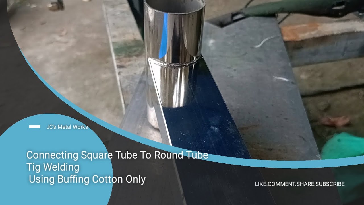 Connecting Square Tube To Round Tube | Tig Welding | Using Buffing Cotton Only | JC's Metal ...
