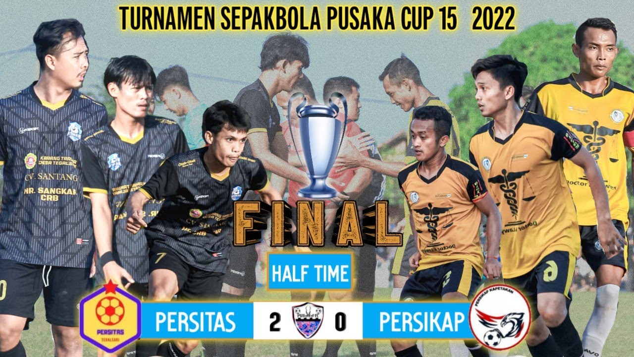 GRAND FINAL | PUSAKA CUP 15 2022 | PERSITAS TEGALSARI VS PERSIKAP ...