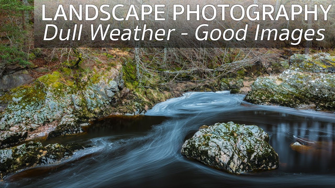 Landscape Photography - Taking Good Images in Dull Weather - YouTube