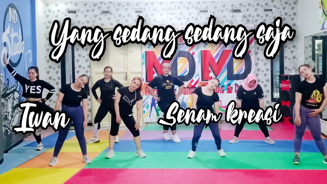 YANG SEDANG SEDANG SAJA BY IWAN (REMIX) MD STUDIO - SENAM KREAsi - YouTube