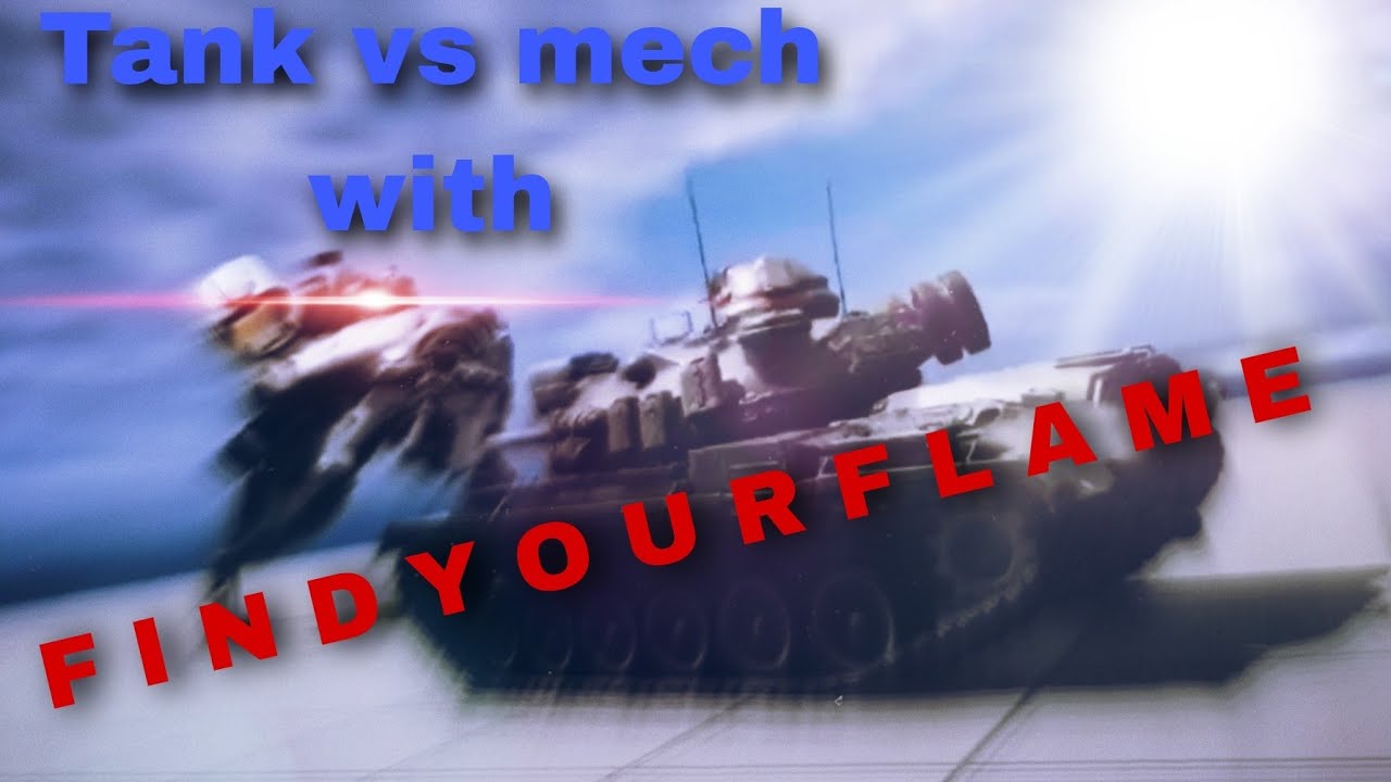 TANK VS MECH || Find your flame Edition - YouTube