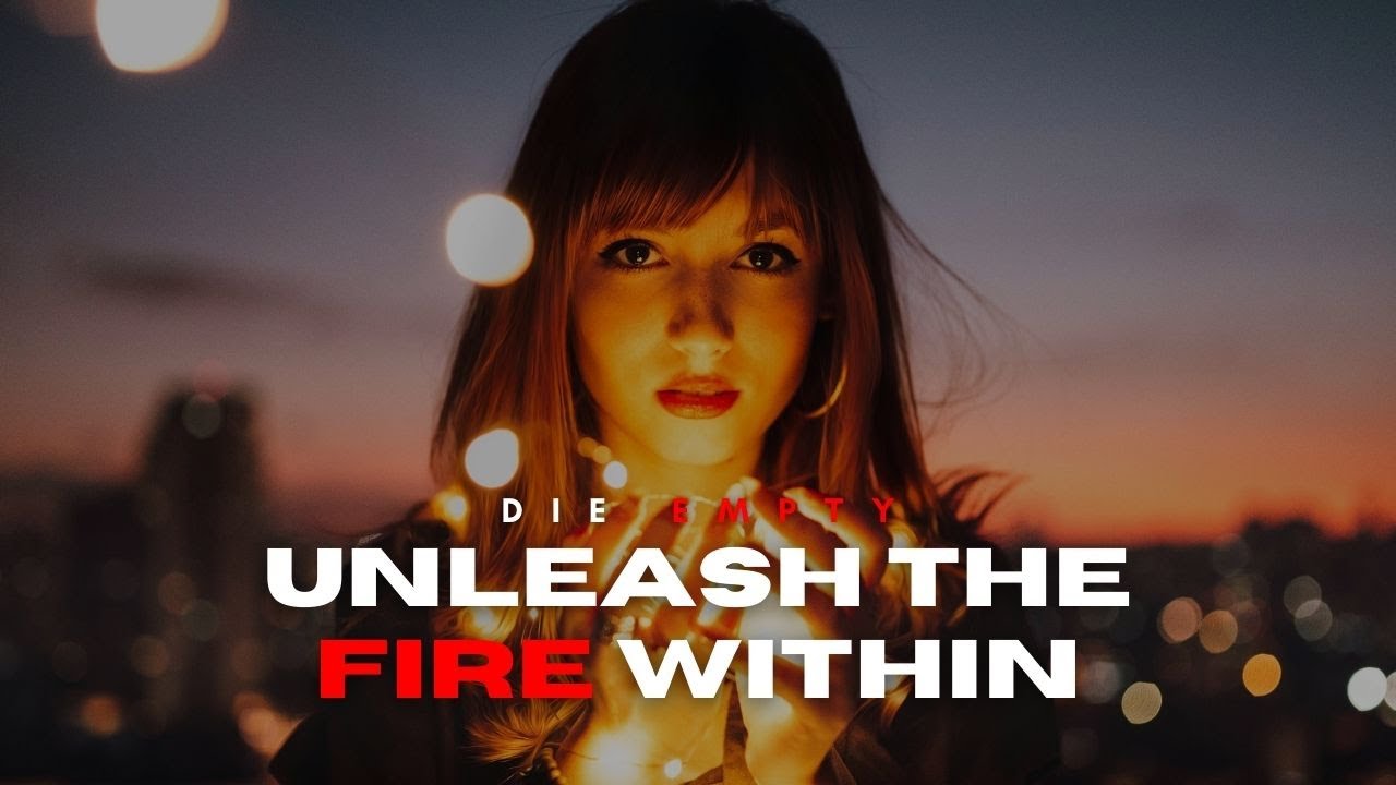 Die Empty : Unleash the Fire Within - Motivational Video - YouTube