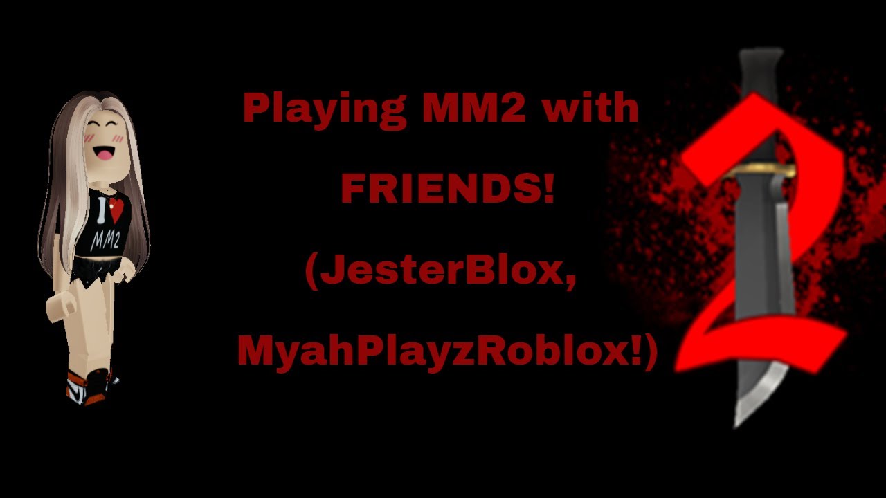 MM2 with friends!!! - YouTube