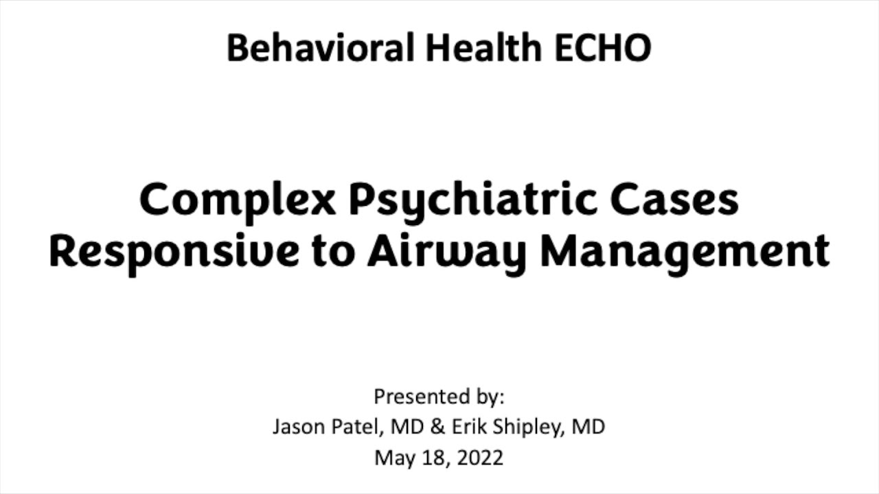 Complex Psychiatric Cases Responsive to Airway Management - Behavioral ...