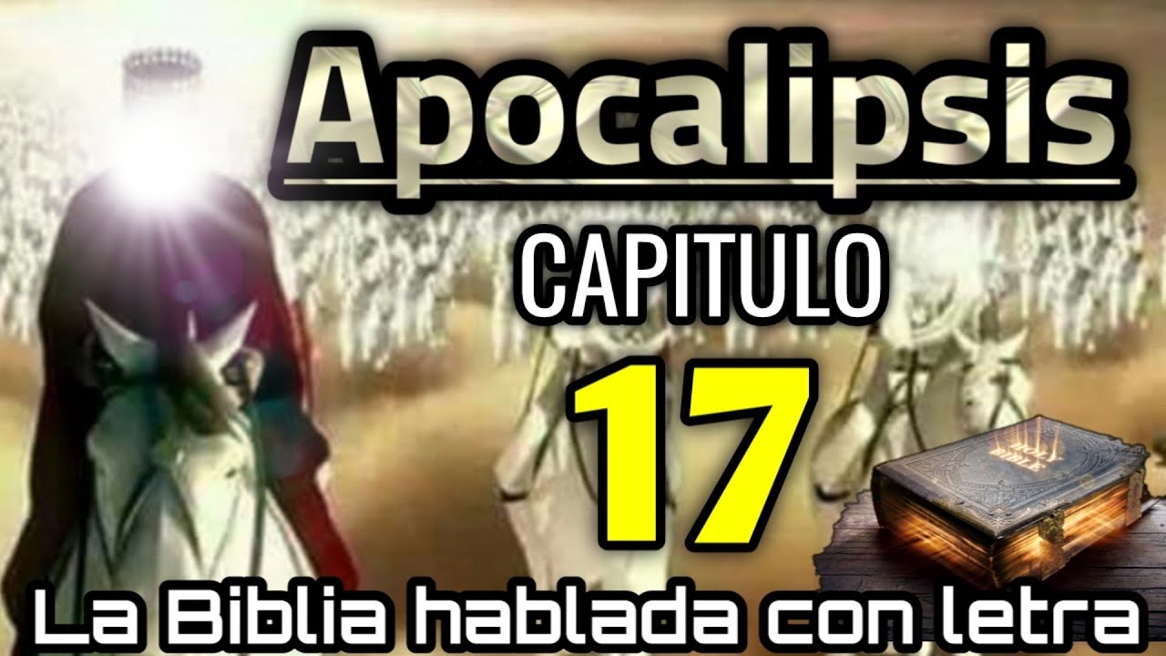🔵 APOCALIPSIS Capitulo 17 hablado Con Letra ( Condenación de la gran ...