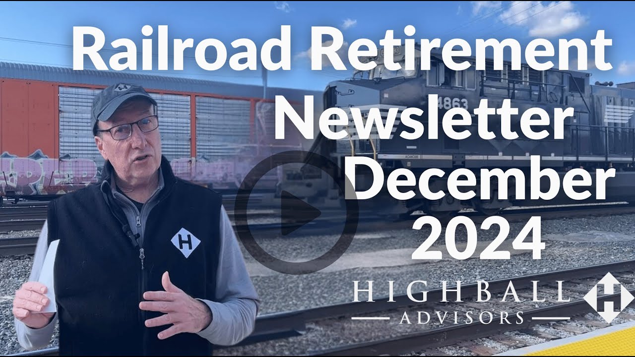 December 2024 Highball Advisor Railroad Retirment Newsletter - YouTube