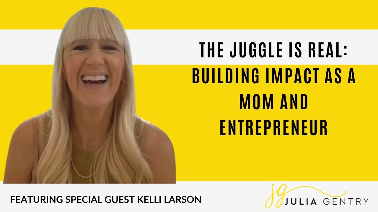 The Juggle is REAL || Julia Gentry with Kelli Larson || Dream - I Dare ...