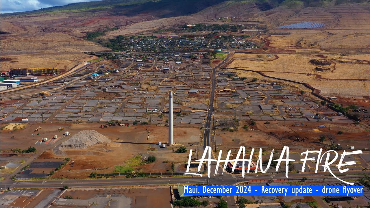 Lahaina FIRE - Maui, December 2024 - Recovery update, drone flyover ...