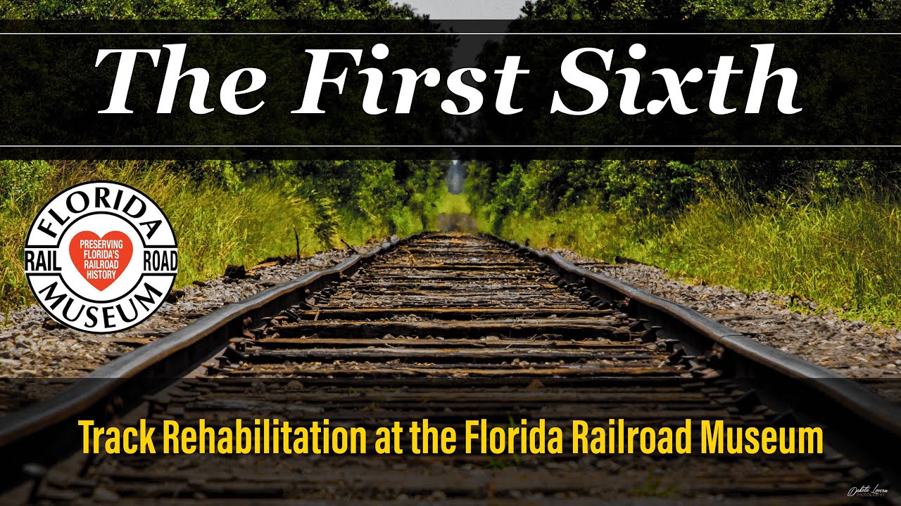Florida Railroad Museum - The First Sixth - YouTube