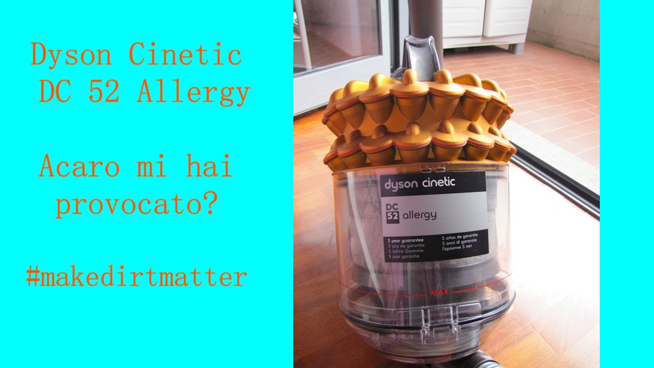 Dyson Cinetic DC 52 Allergy e la lotta all'acaro della polvere! - YouTube