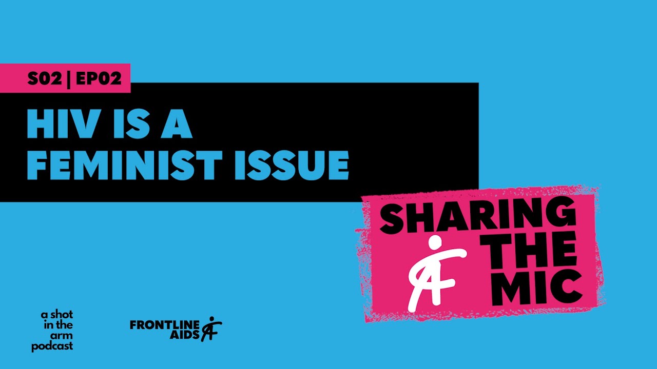 Sharing the Mic with Frontline AIDS: HIV is a Feminist Issue - YouTube