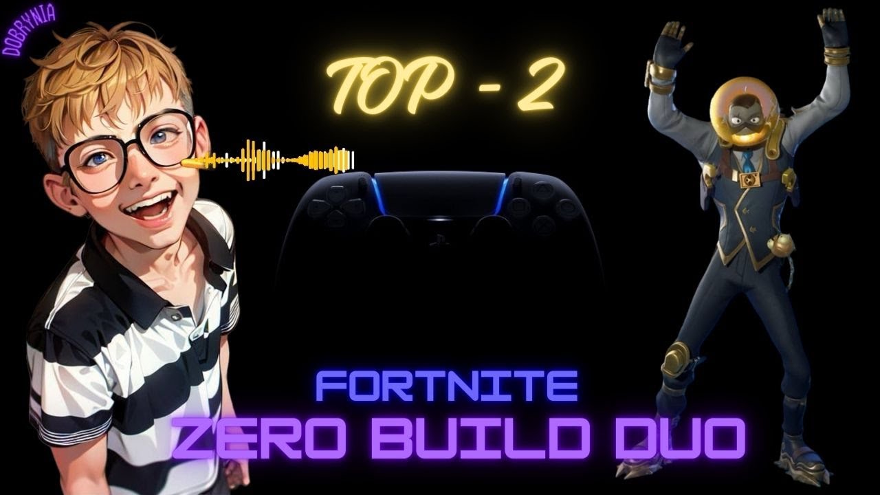 Fortnite TOP-2 ZERO BUILD Duo 4K HDR 一┳═┻︻ DOBRYNIA 7 YEARS OLD ︻┻┳═一 ...